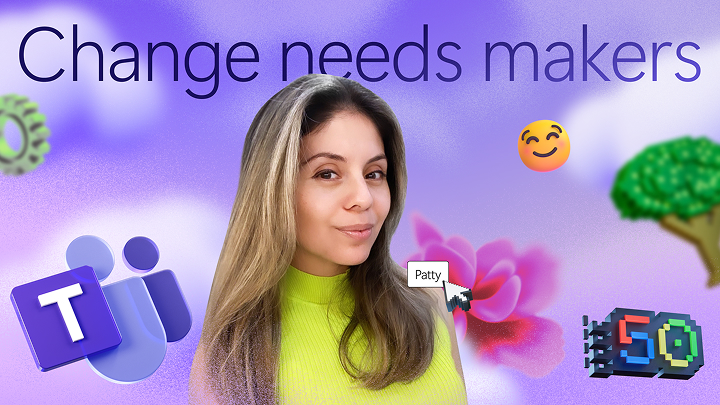 Change needs makers – Microsoft Unlocked